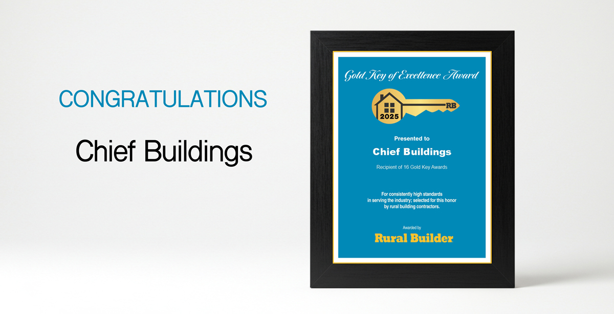 2025 Gold Key of Excellence Award Winner: Chief Buildings | Rural Builder